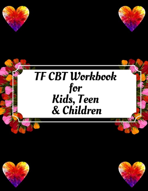 TF CBT Workbook for Kids, Teen & Children: Your Guide to Free From ...