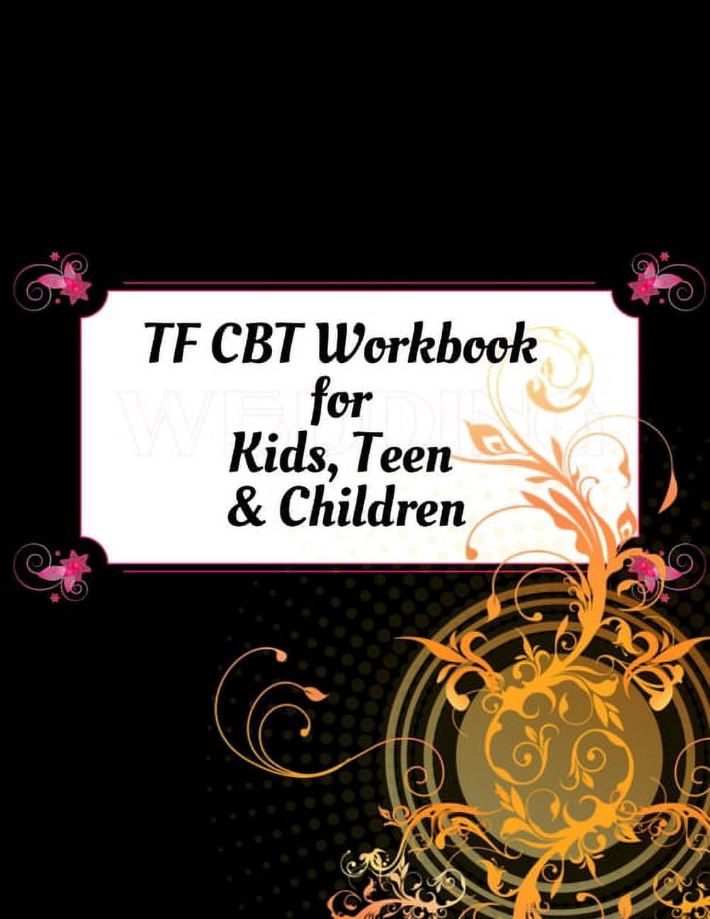TF CBT Workbook for Kids, Teen and Children: Your Guide to Free From ...