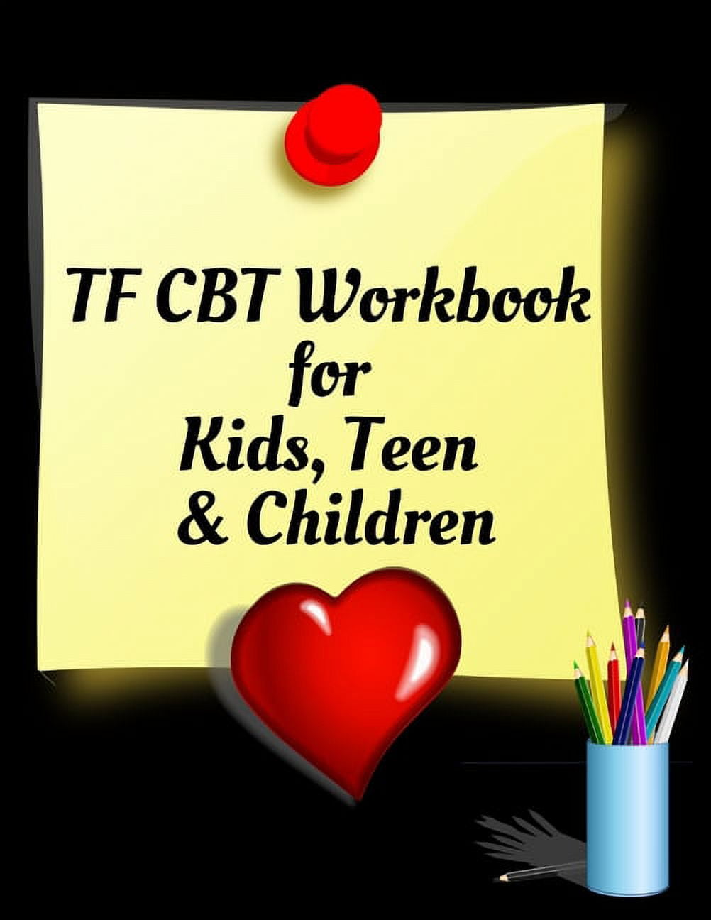 TF CBT Workbook for Kids, Teen and Children: Your Guide to Free From ...