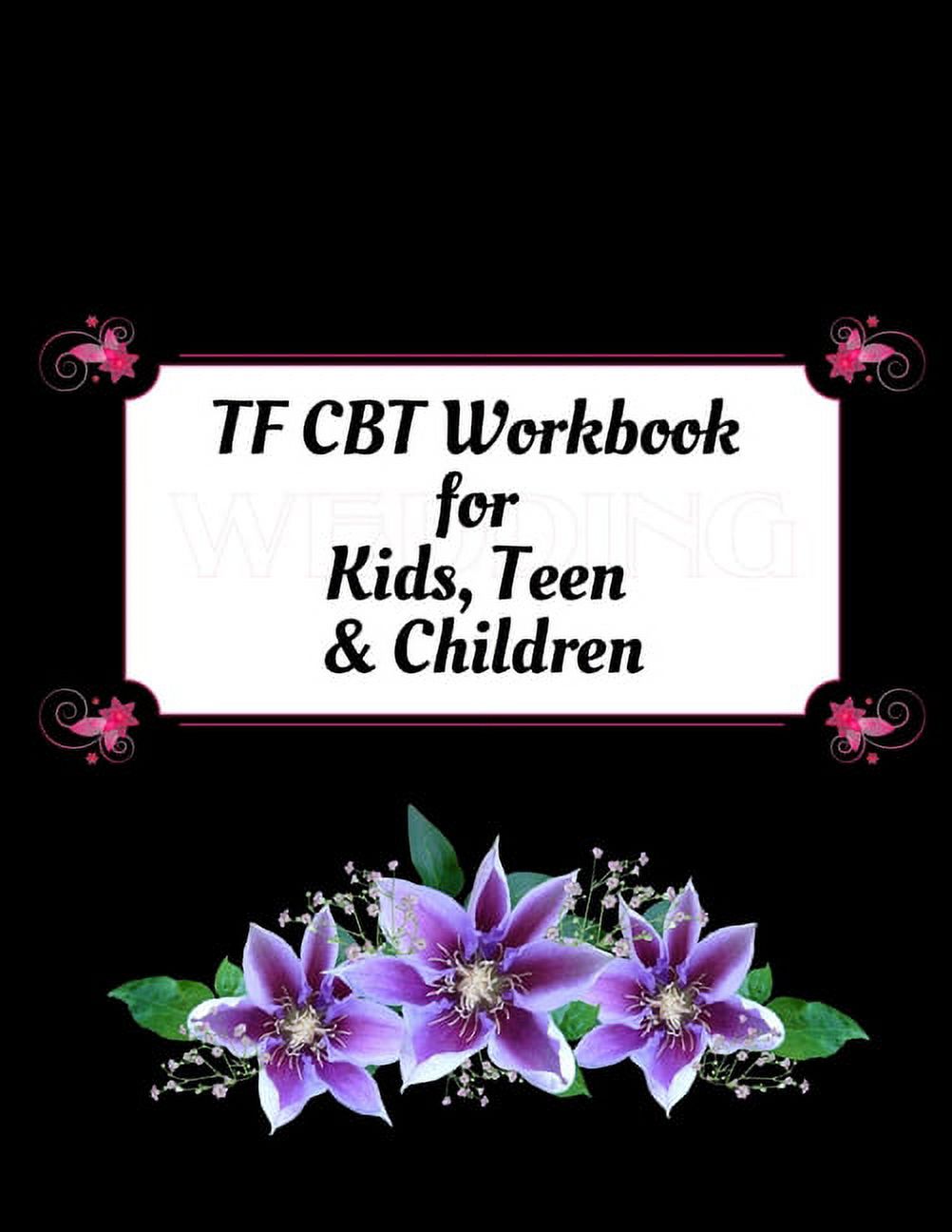 TF CBT Workbook for Kids, Teen and Children: Your Guide to Free From ...