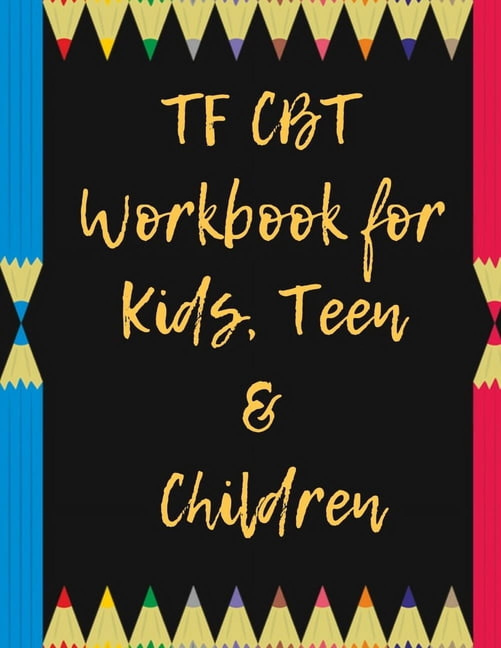TF CBT Workbook for Kids, Teen and Children: Your Guide to Free From ...