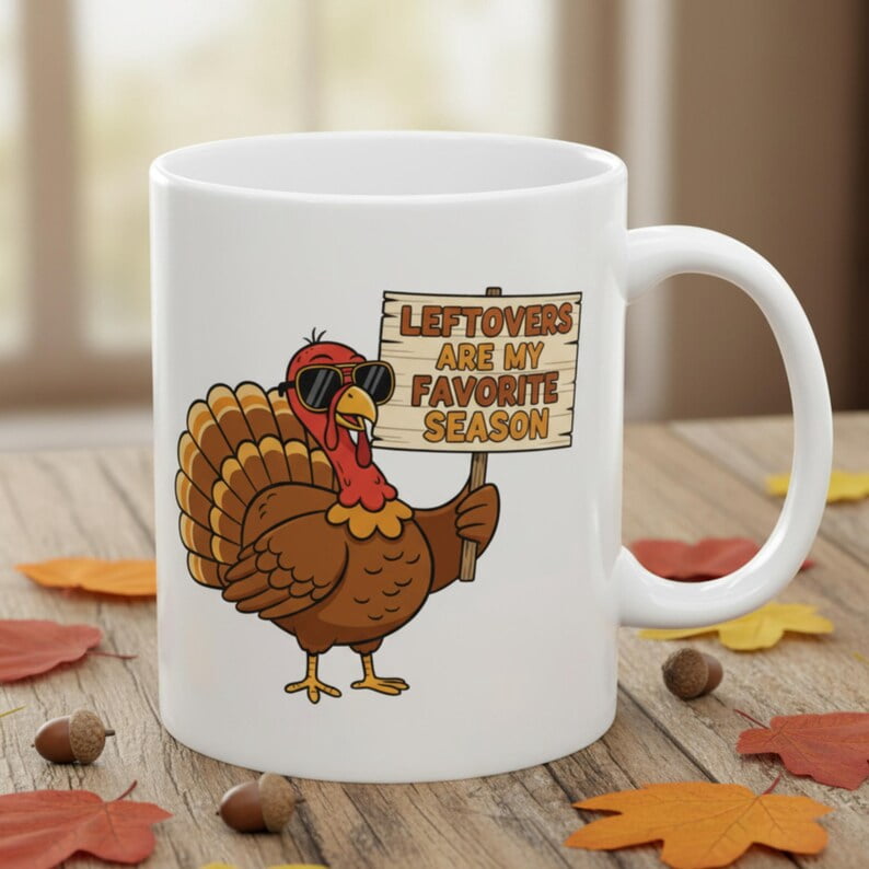 TH1anksgiving Turkey Ceramic Mug 'Leftovers Are My Favorite SeaS1on ...