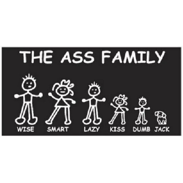 THE ASS FAMILY WISE SMART LAZY KISS DUMB JACK BLACK Vinyl Decal Bumper ...