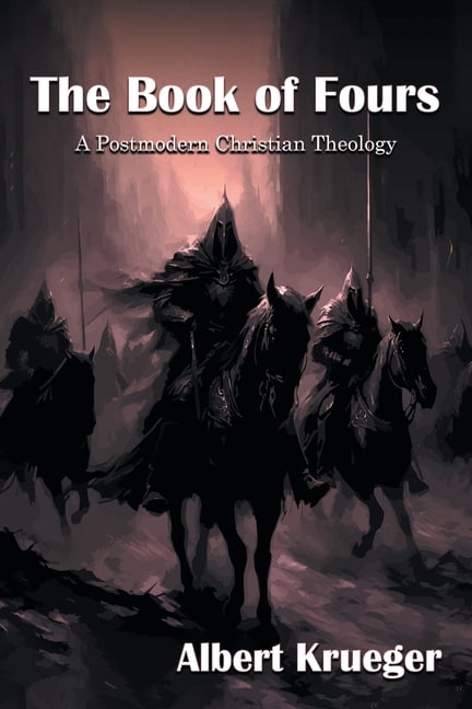 THE BOOK OF FOURS A Postmodern Christian Theology, (Paperback ...