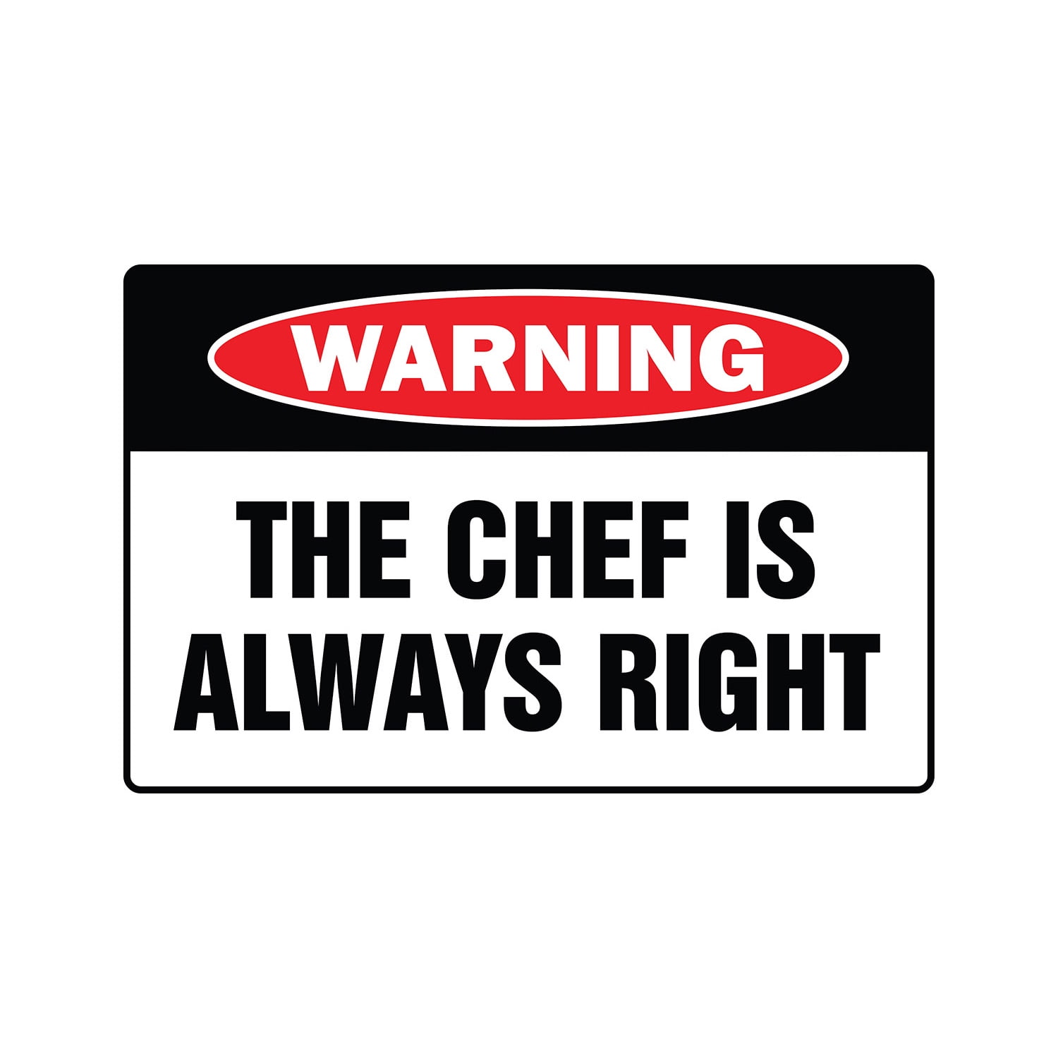THE CHEF IS ALWAYS RIGHT Warning Aluminum Sign food restaurant cook ...