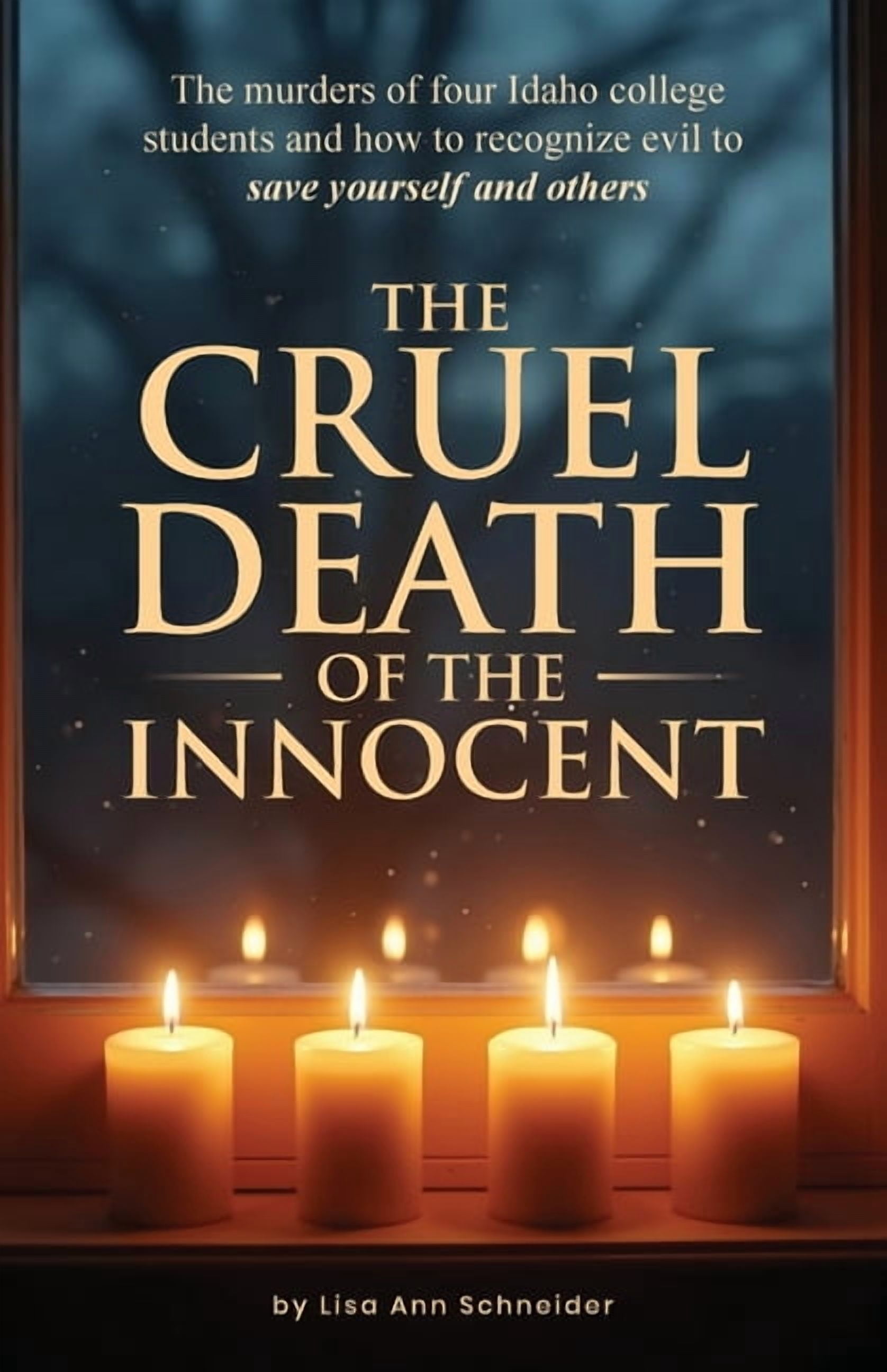 THE CRUEL DEATH OF THE INNOCENT The murders of four Idaho college ...