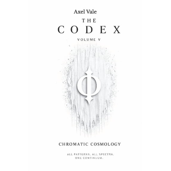 The Codex: A Guide to Digital Spirituali THE CodeX VOLUME V: Chromatic ...