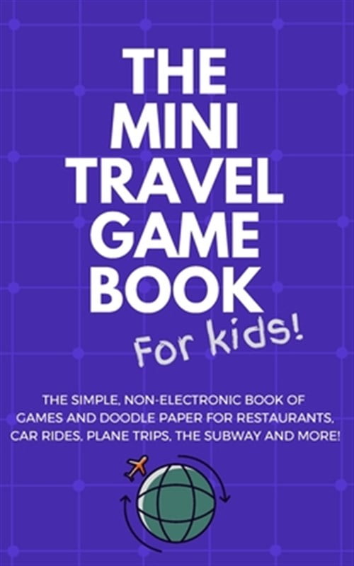 THE MINI TRAVEL GAME BOOK For Kids!: The Simple, Non-Electronic Book of ...