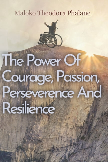 THE POWER OF COURAGE, PASSION, PERSEVERANCE AND RESILIENCE - Walmart.com