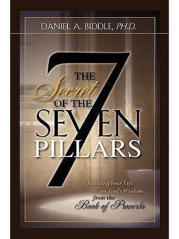 THE SECRET OF THE SEVEN PILLARS - Building Your Life on God's Wisdom ...