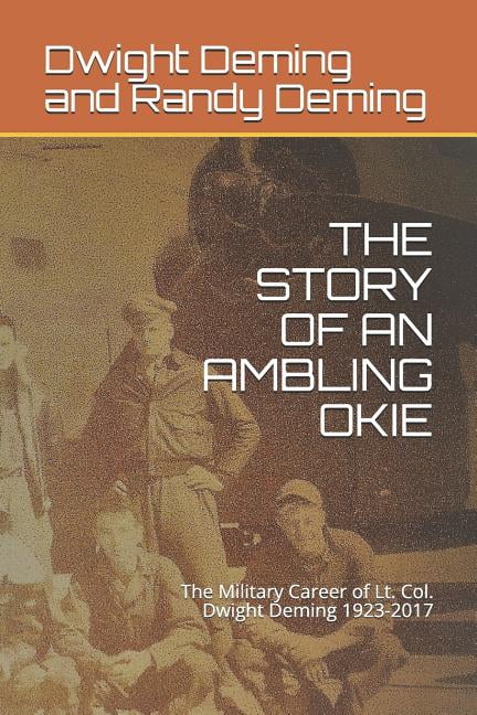 THE STORY OF AN AMBLING OKIE: The Military Career of Lt. Col. Dwight ...