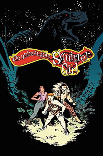 THE UNBEATABLE SQUIRREL GIRL: THE UNBEATABLE SQUIRREL GIRL VOL. 7: I'VE ...