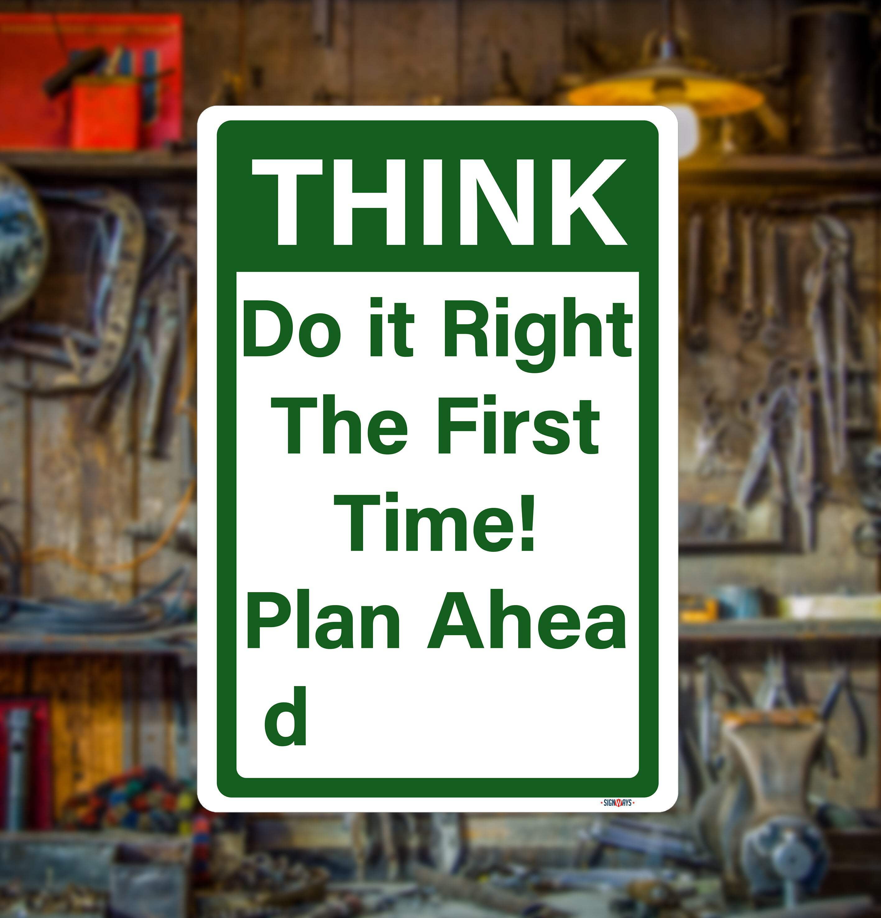 THINK-Do It Right The First Time! -Plan Ahead Sign - Walmart.com