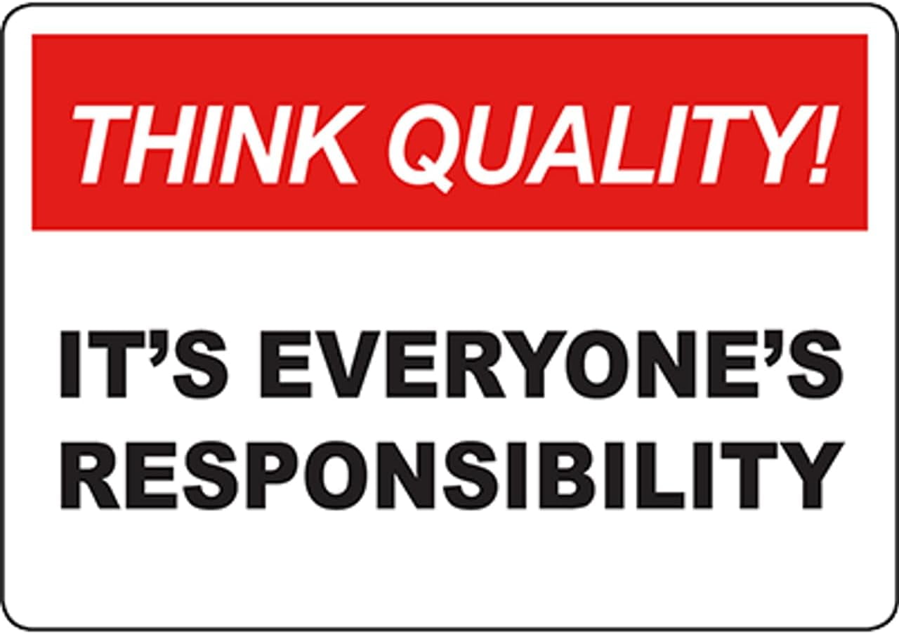 THINK QUALITY It’S Everyone’S Responsibility Sign Safety Signs Health ...