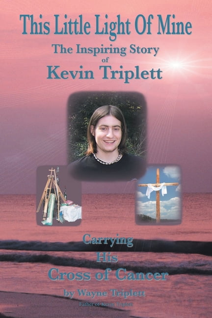 THIS LITTLE LIGHT OF MINE: The Inspiring Story of Kevin Triplett ...