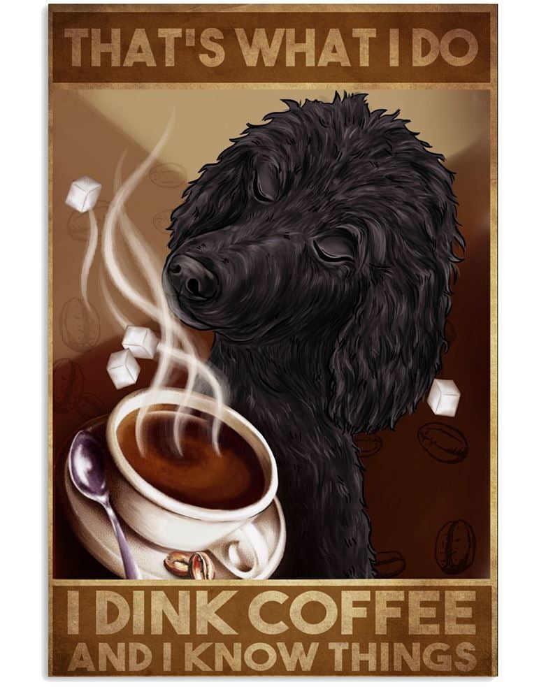 THIYOTA Poodle Coffee That's What I Do Poster Art Print Home ...
