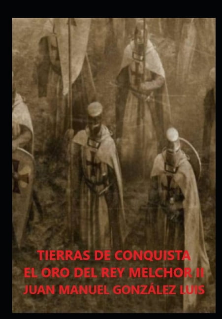 TIERRAS DE CONQUISTA: EL ORO DEL REY MELCHOR II Spanish Edition ...