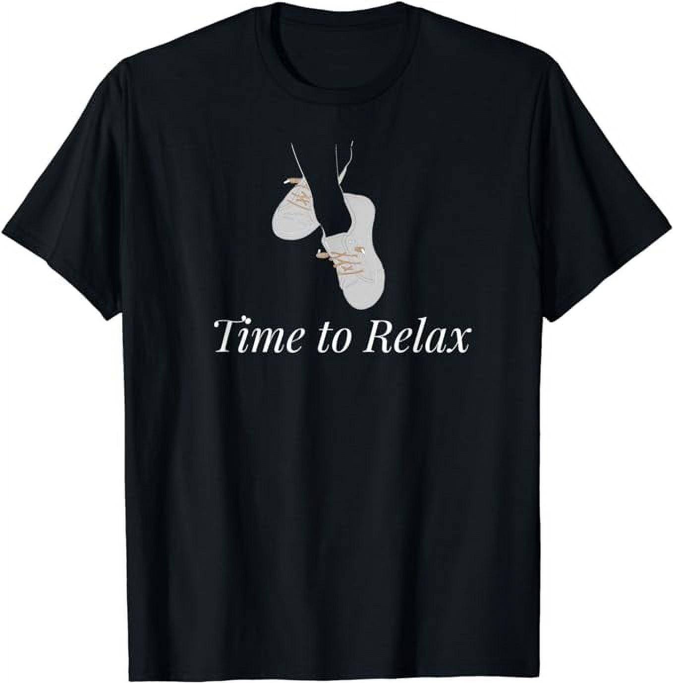 TIME TO RELAX - SHOES FEET LEGS T-Shirt - Walmart.com