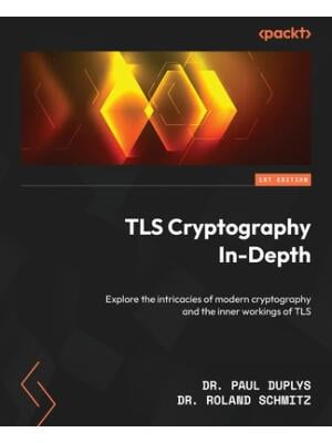 TLS Cryptography In-Depth : Explore the intricacies of modern ...