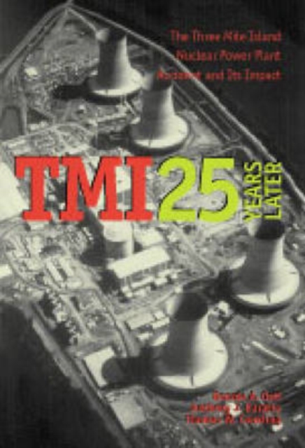 Pre-Owned TMI 25 Years Later: The Three Mile Island Nuclear Power Plant Accident and Its Impact ...