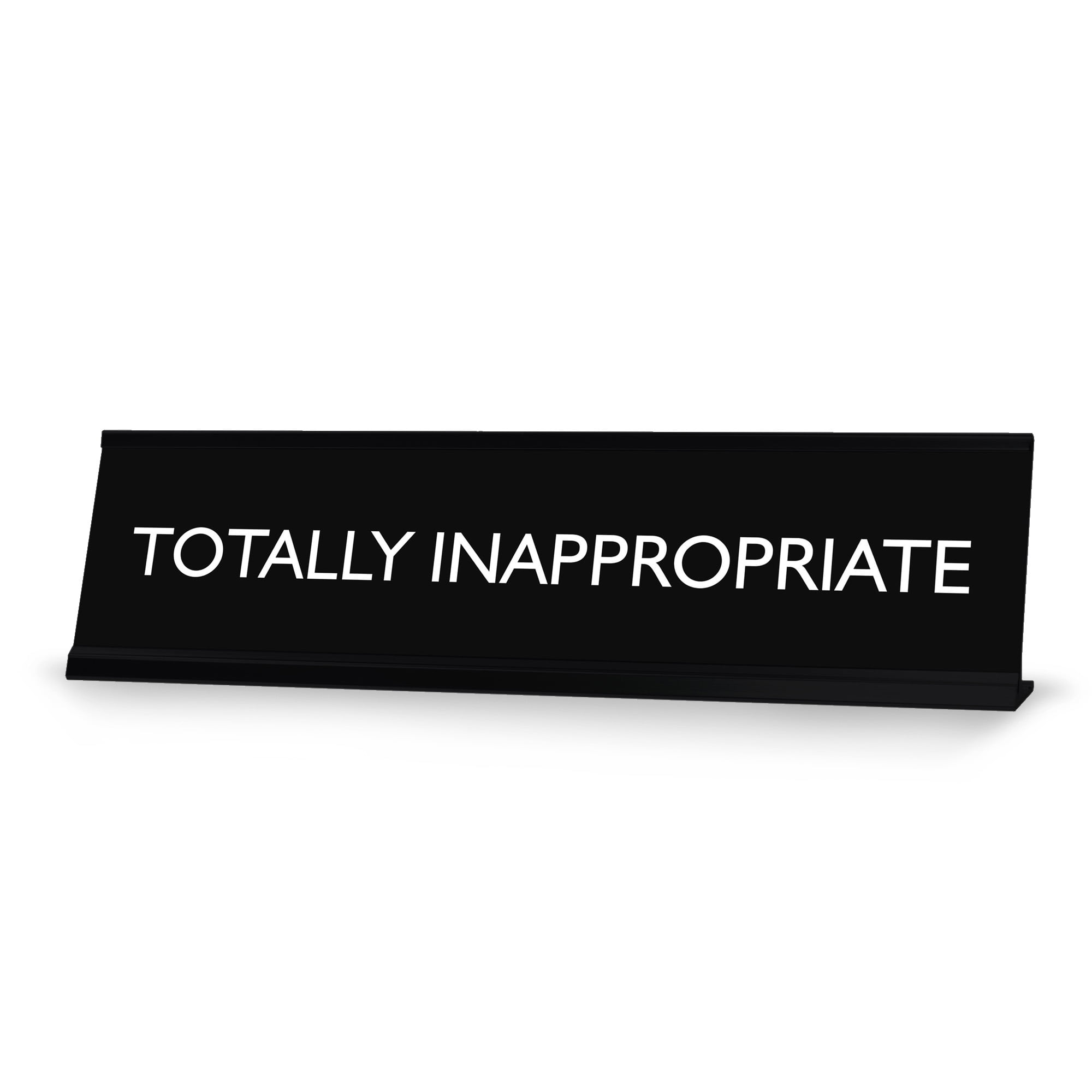 TOTALLY INAPPROPRIATE Novelty Desk Sign - Walmart.com