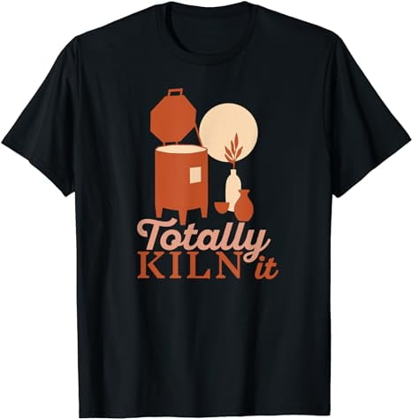 TOTALLY KILN IT! Ceramics Throw Pottery Tools Pots Meme T-Shirt ...