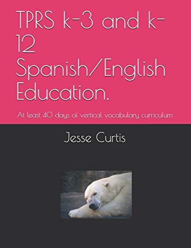 Pre-Owned TPRS k-3 and k-12 Spanish/English Education.: At lest 40 days ...