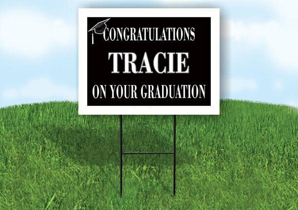TRACIE CONGRATULATIONS GRADUATION 18 in x 24 in Yard Sign Road Sign ...