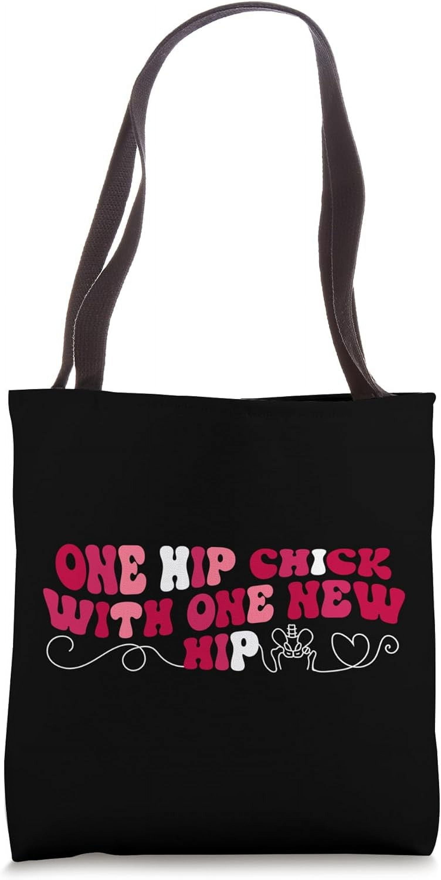 TRAHOO-One Hip Chick With One New Hip - Hip Replacement Recovery Tote ...