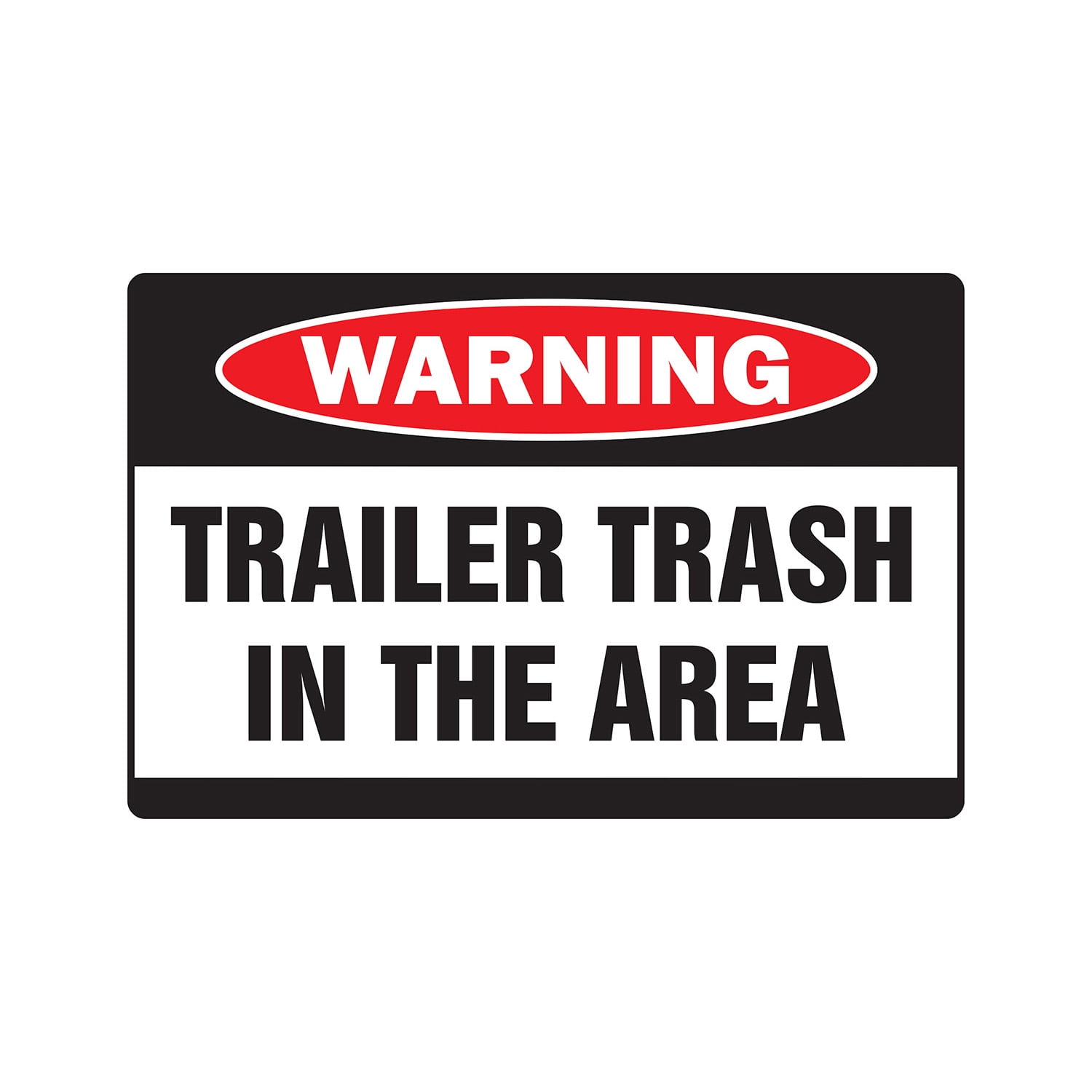 TRAILER TRASH IN AREA Warning Sign garbage park signs white mobile home ...