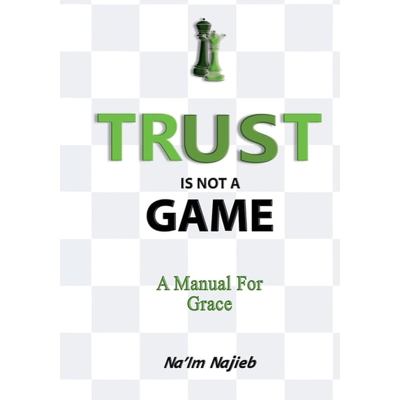 TRUST IS NOT A GAME: A Manual for Grace Paperback 169237317X ...