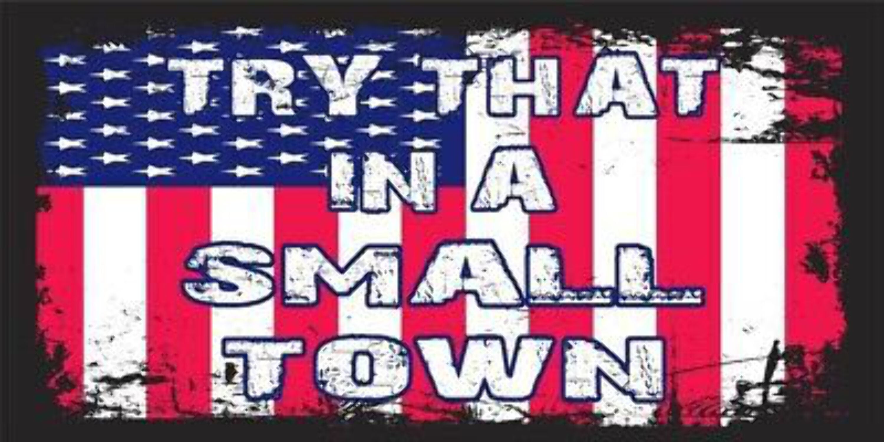 TRY THAT IN A SMALL TOWN USA CIVIL PEACE BLACK Vinyl Decal Bumper ...