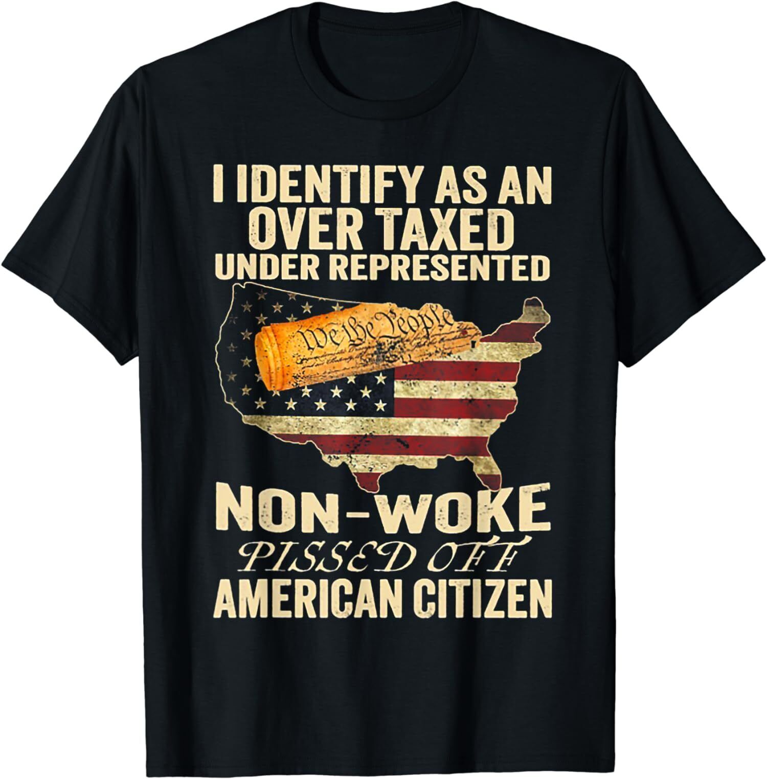 TSHIRT-I Identify As An Over Taxed Under Represented Non Woke T-Shirt ...