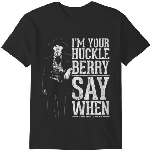TSHIRT-I'm Your Huckleberry Say When Doc Holliday T-Shirt - Walmart.com