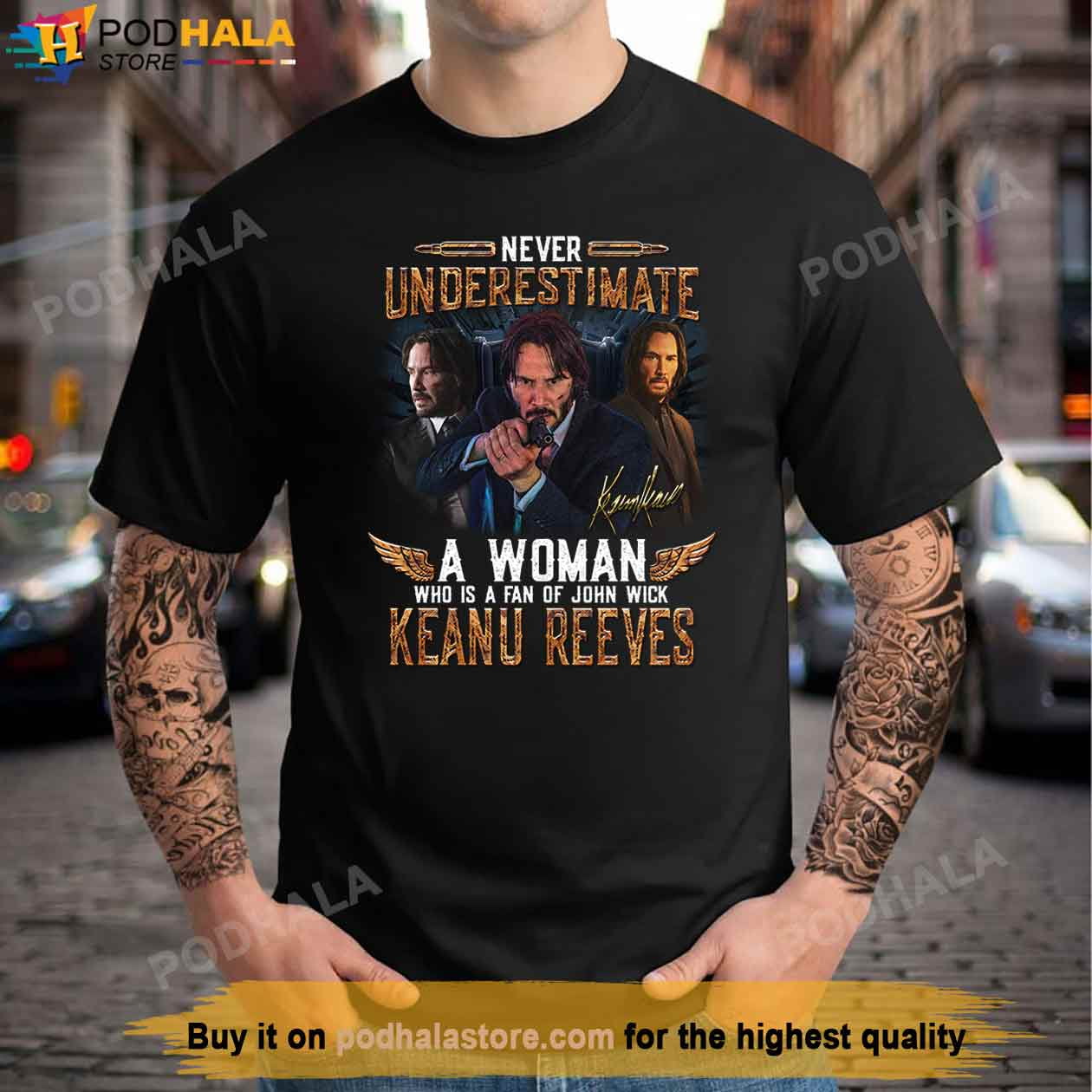 TSHIRT-Keanu Reeves Shirt, Never Underestimate A Woman Who Is A Fan Of ...