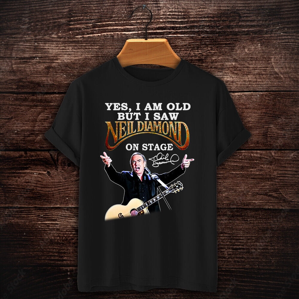 TSHIRT-Yes I Am Old But I Saw Neil Diamond On Stage Rock Solitary Man ...