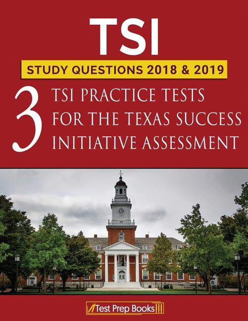 TSI Study Questions 2018 & 2019 : Three TSI Practice Tests for the ...