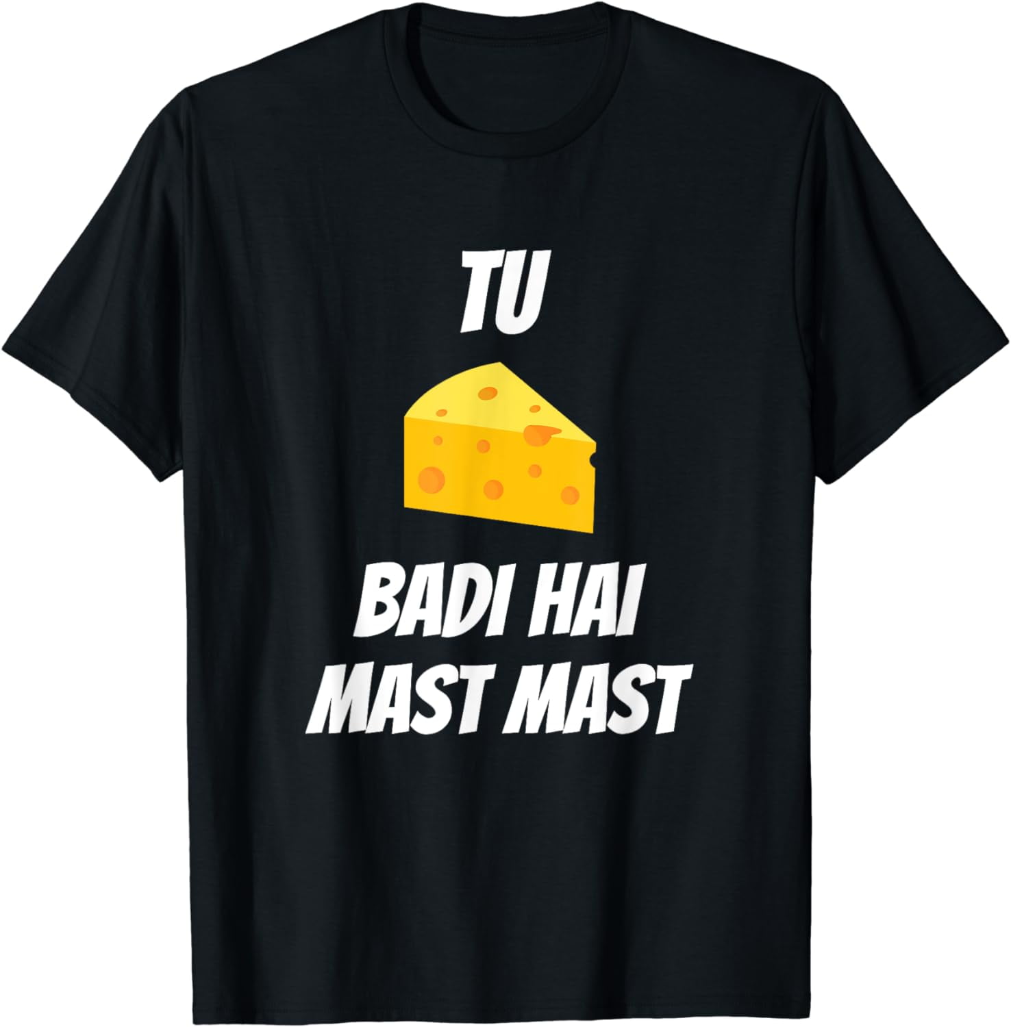TU CHEEZ BADI HAI MAST MAST Cotton T-Shirt - Walmart.com