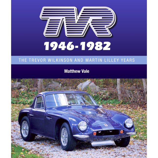 TVR 1946-1982 : The Trevor Wilkinson and Martin Lilley Years (Hardcover ...