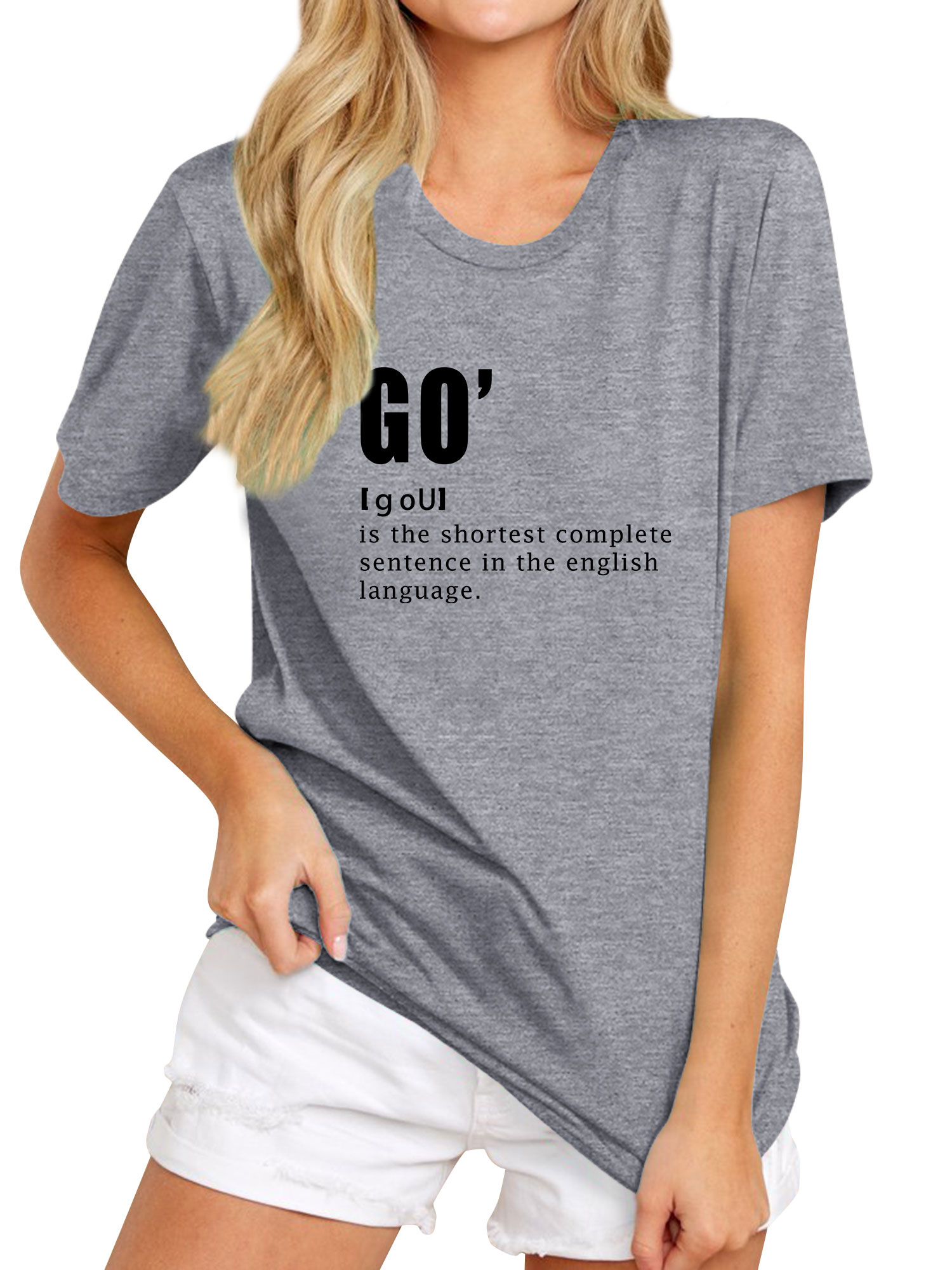 TWZH Women Go Is The Shortest Complete Sentence Letter Print Short T ...