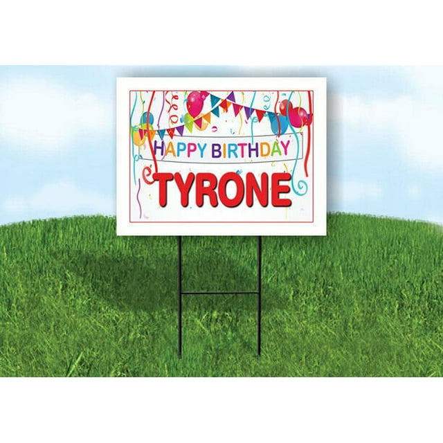 TYRONE HAPPY BIRTHDAY BALLOONS 18 in x 24 in Yard Sign Road Sign with ...