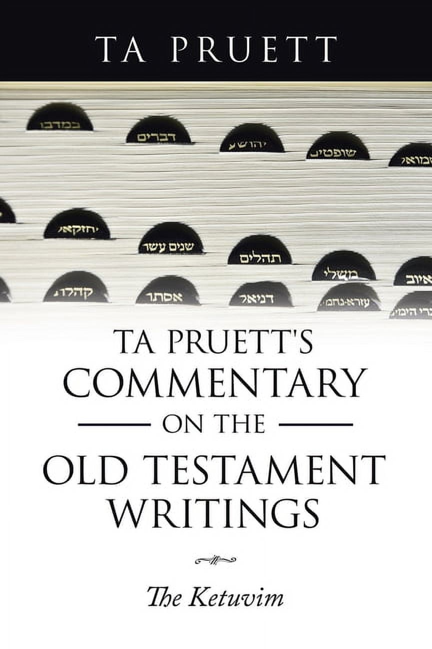 Ta Pruett's Commentary on the Old Testament Writings: The Ketuvim ...