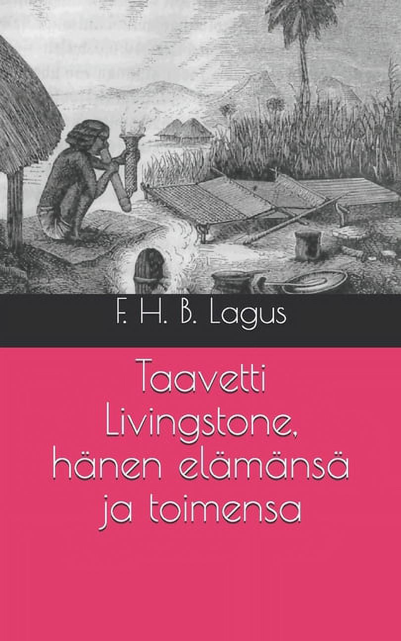 Taavetti Livingstone, hänen elämänsä ja toimensa (Paperback) - Walmart.com