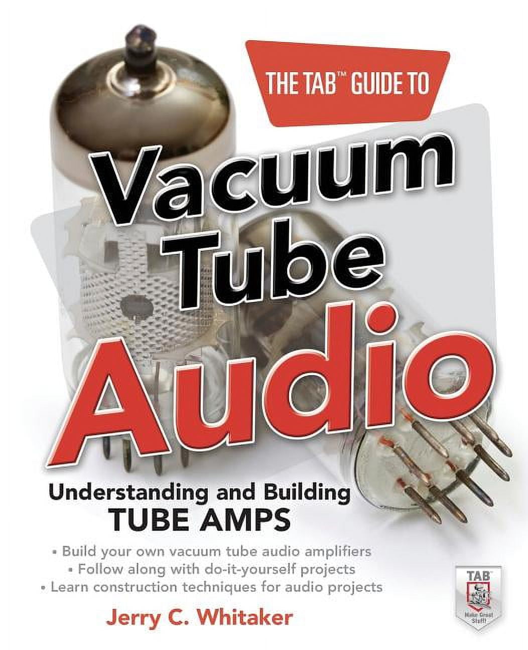 Tab Electronics: The Tab Guide to Vacuum Tube Audio: Understanding and ...