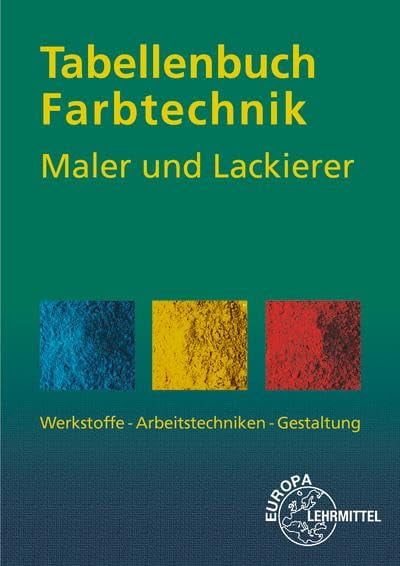 Tabellenbuch Farbtechnik Maler und Lackierer: Werkstoffe - A Andreas ...
