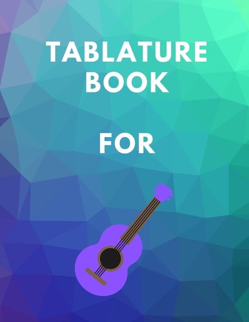 Tablature Book For Guitar: Guitar Tab Book For Kids And Adults ...
