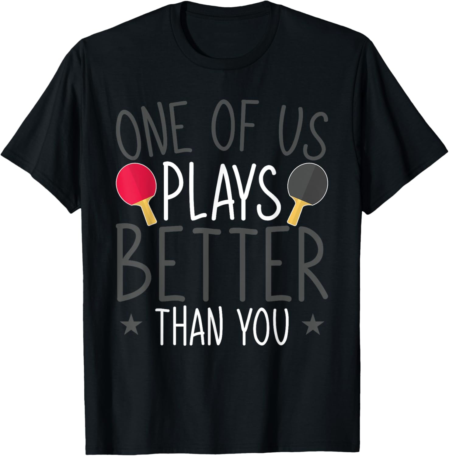 Table Tennis Player Funny Ping Pong One Of Us Plays Better T-Shirt ...