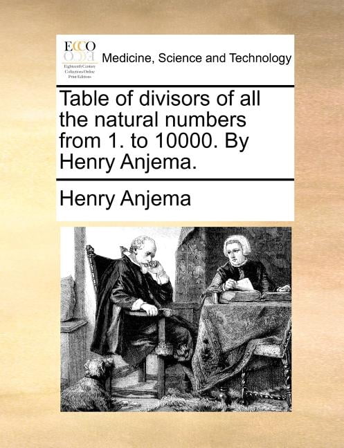 Table of Divisors of All the Natural Numbers from 1. to 10000. by Henry ...