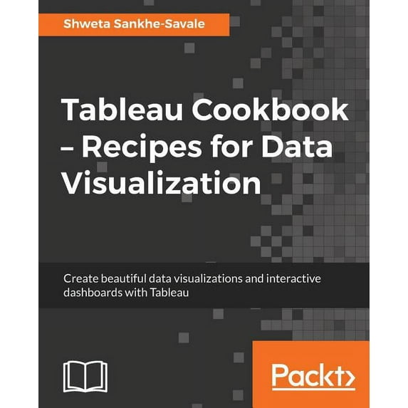 Tableau Cookbook - Recipes for Data Visualization (Paperback) - Walmart.com
