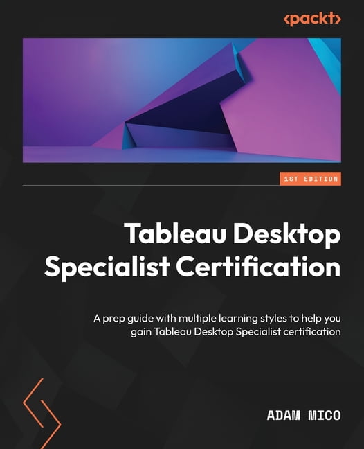 Tableau Desktop Specialist Certification: A prep guide with multiple ...